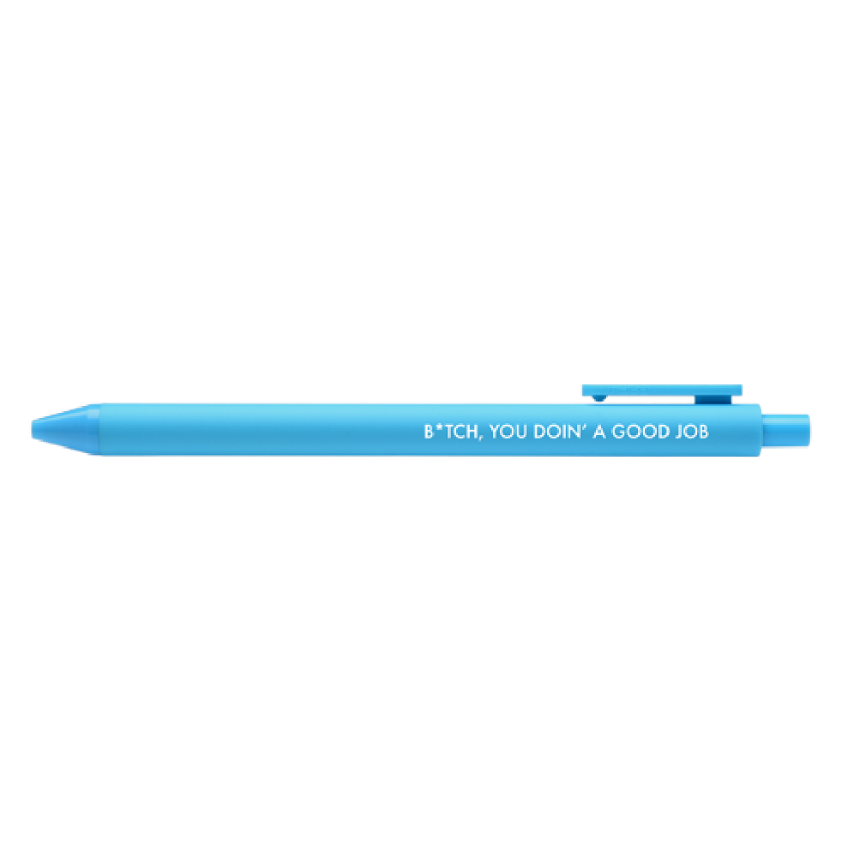 Bitch, You Doin’ a Good Job Gel Pen – Sammy Gorin LLC